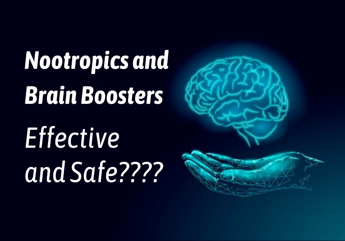 Nootropics And Brain Boosters: Are They Effective And Safe?