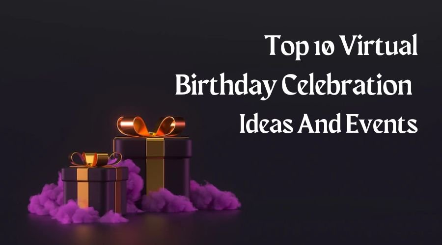 10 Creative Virtual Birthday Celebration Ideas And Events