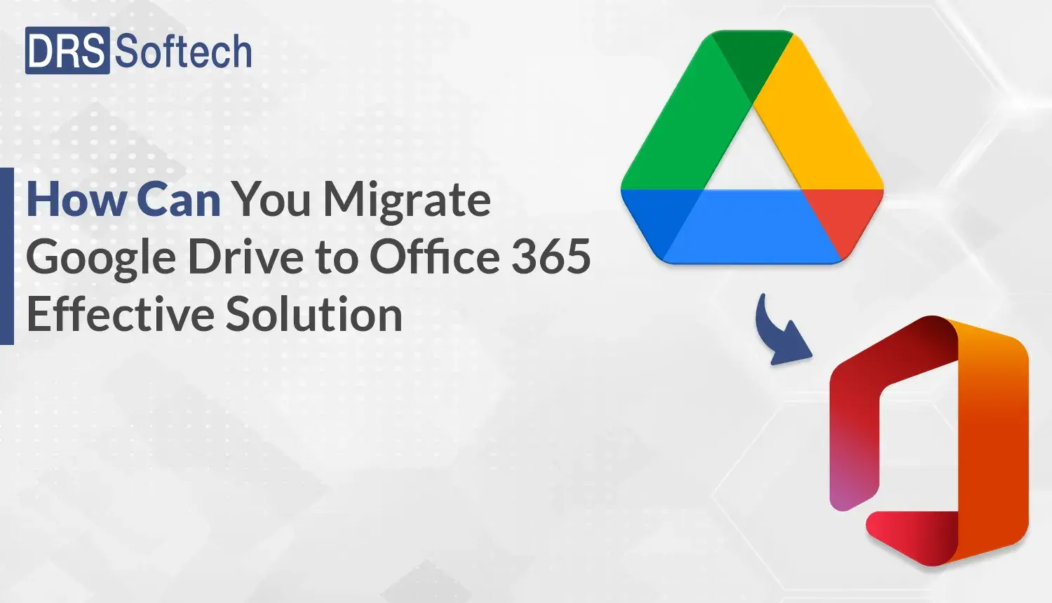 Migrate Google Drive to Office 365 with 2 Useful Solutions