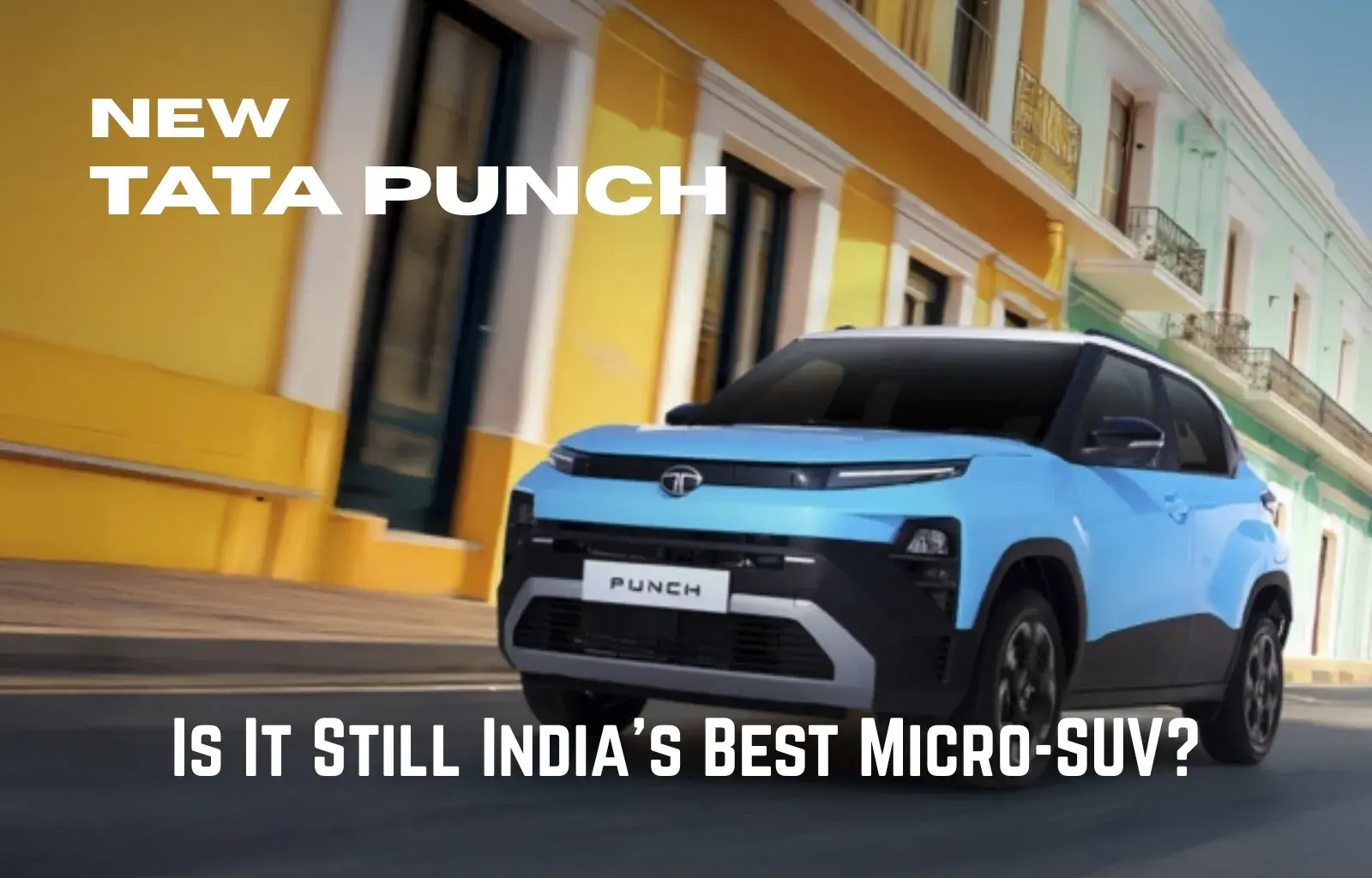 2026 Tata Punch Facelift: Is It Still India’s Best Micro-SUV?